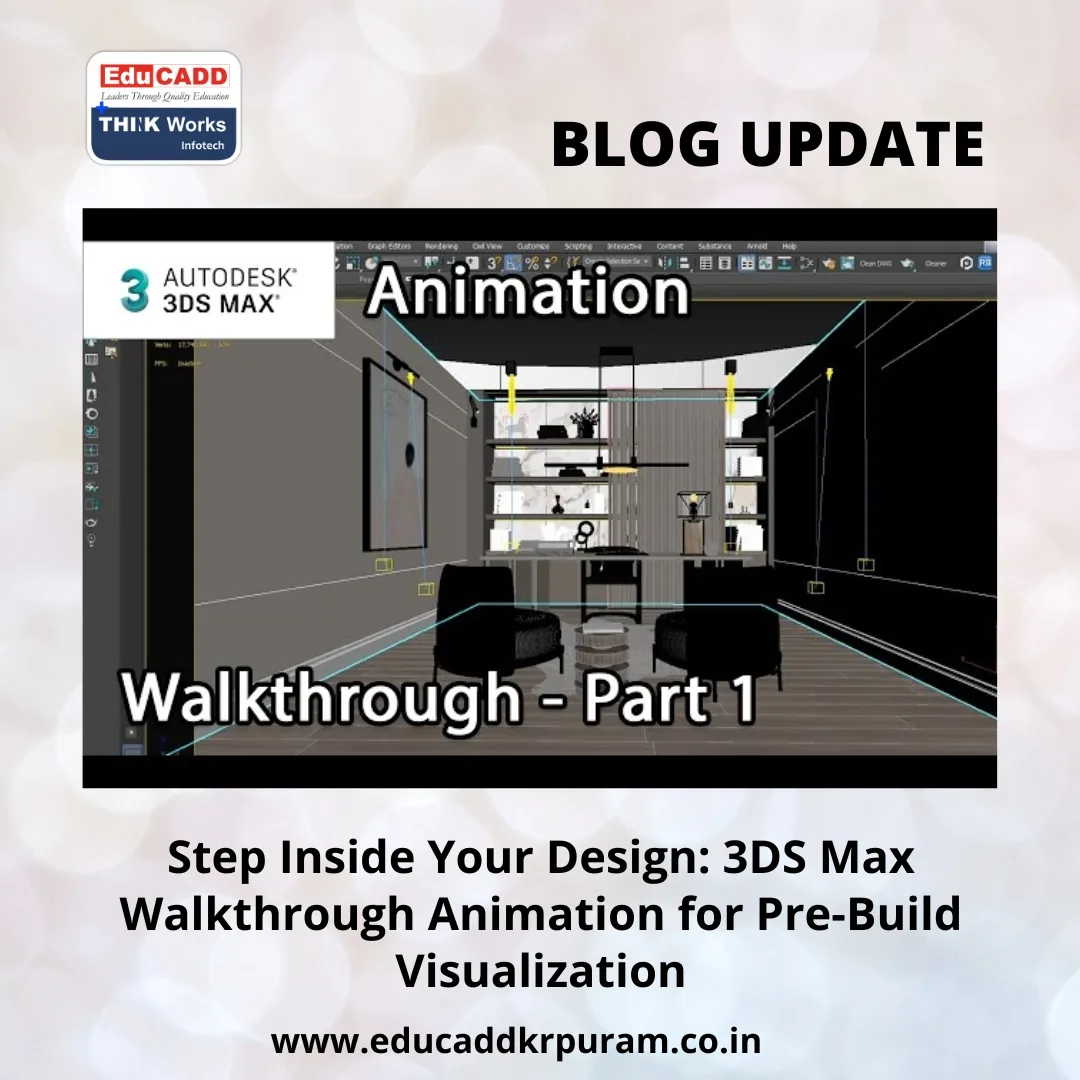 3DS Max Walkthrough Visualization | EduCADD KR Puram